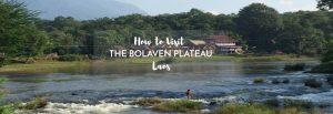 How to Visit the Bolaven Plateau Laos - Itineraries & Routes