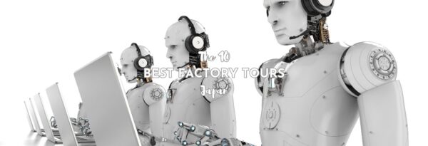 Discovering Japan’s 10 Best Factory Tours: - ASocialNomad